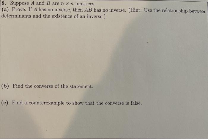 Solved 8. Suppose A and B are n x n matrices. (a) Prove: If | Chegg.com