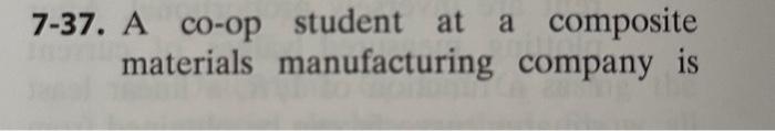 7-37. A co-op student at a composite materials | Chegg.com