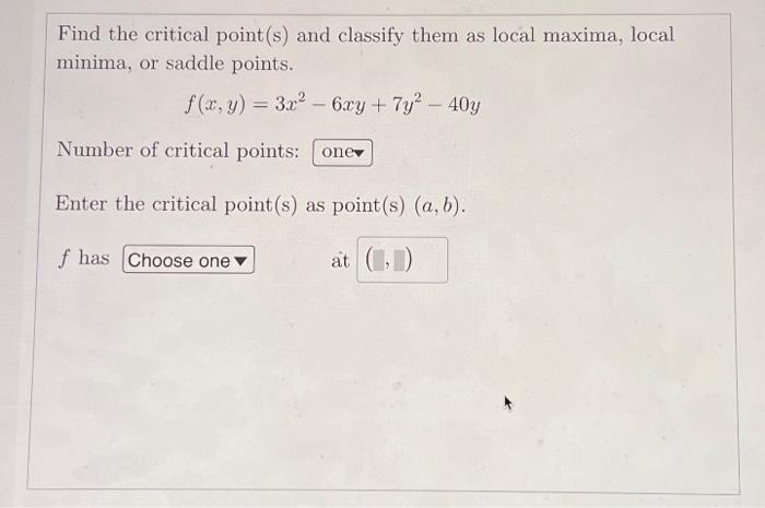 Solved Find the critical point (s) and classify them as | Chegg.com