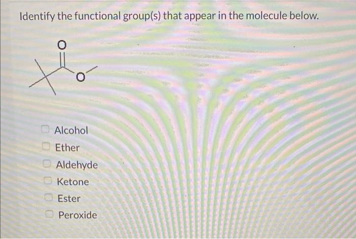 Solved Identify the functional group(s) that appear in the | Chegg.com