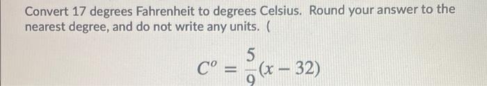 Solved Convert 17 degrees Fahrenheit to degrees Celsius. | Chegg.com