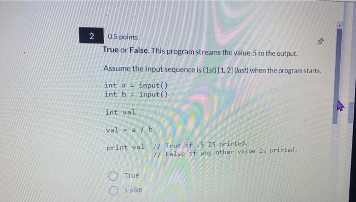 Solved True or False. This program streams the value .5 to | Chegg.com