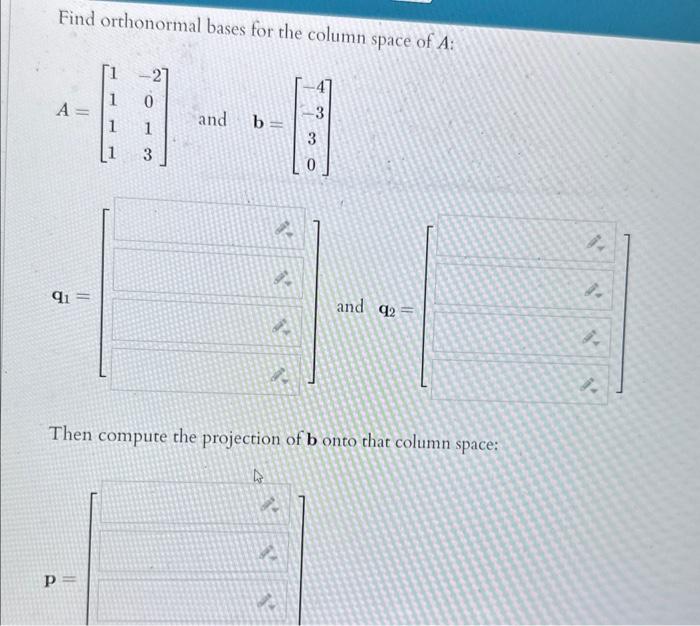 Solved Find orthonormal bases for the column space of A : | Chegg.com