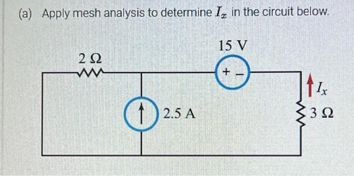 Solved (a) Apply mesh analysis to determine Ix in the | Chegg.com Solved (a) Apply mesh analysis to determine Ix in the | Chegg.com