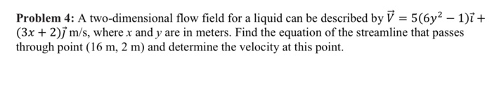 Solved Problem 4: A two-dimensional flow field for a liquid | Chegg.com