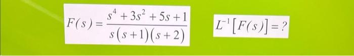 Solved F(s)=s(s+1)(s+2)s4+3s2+5s+1L−1[F(s)]=? | Chegg.com