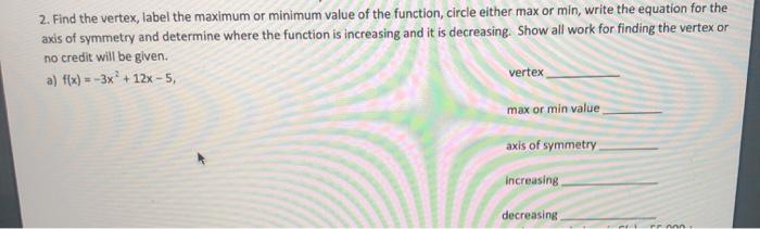 Solved 2. Find the vertex, label the maximum or minimum | Chegg.com