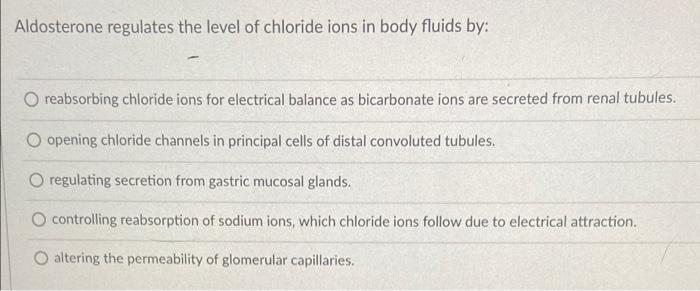 Solved Aldosterone regulates the level of chloride ions in | Chegg.com