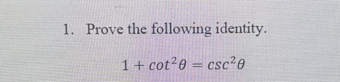 Solved 1. Prove the following identity. \\[ 1+\\cot ^{2} | Chegg.com