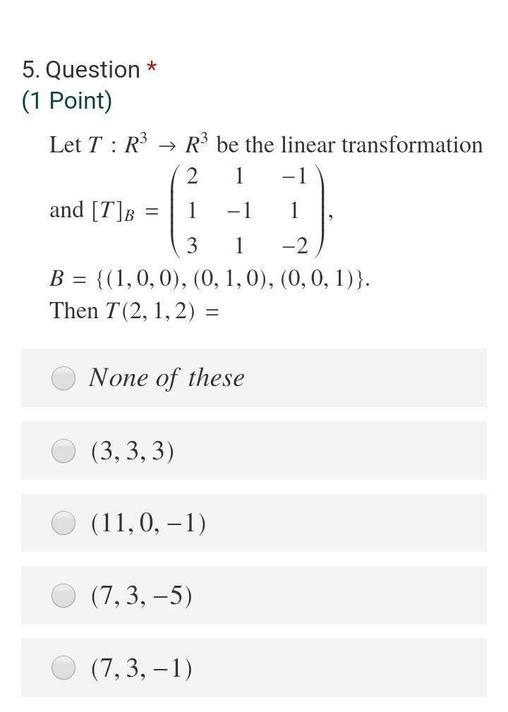 Solved 5. Question * (1 Point) Let T : R3 → R3 be the linear | Chegg.com