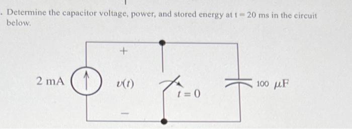 Solved Determine the capacitor voltage, power, and stored | Chegg.com