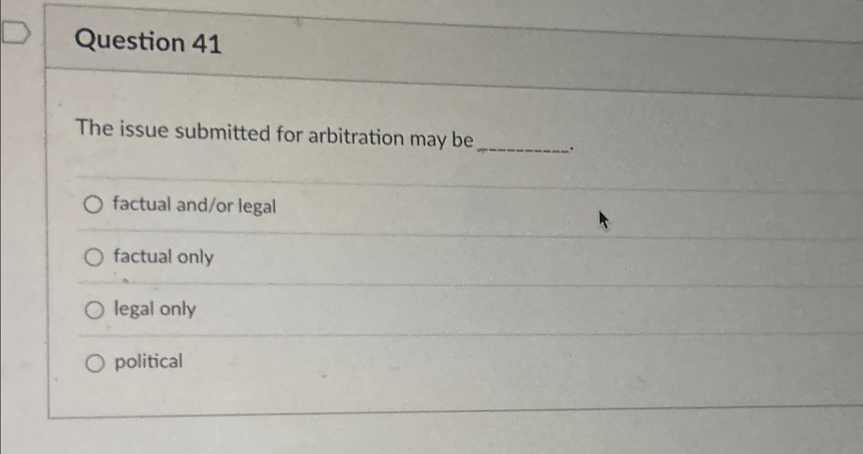 Solved Question 41The issue submitted for arbitration may | Chegg.com