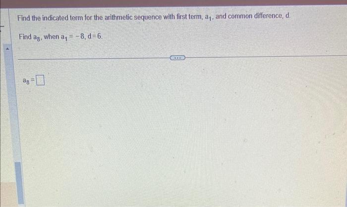 Solved Find the indicated term for the arithmetic sequence | Chegg.com