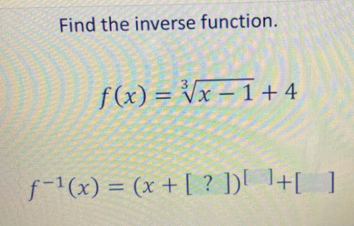 Solved Find the inverse function. e inverse f(x) = {x-1+4 Vr | Chegg.com