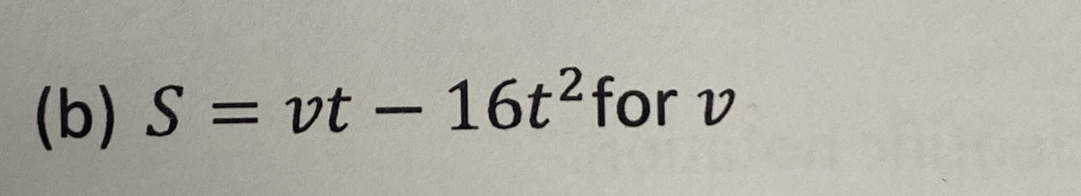 Solved (b) S=vt-16t2 ﻿for v | Chegg.com