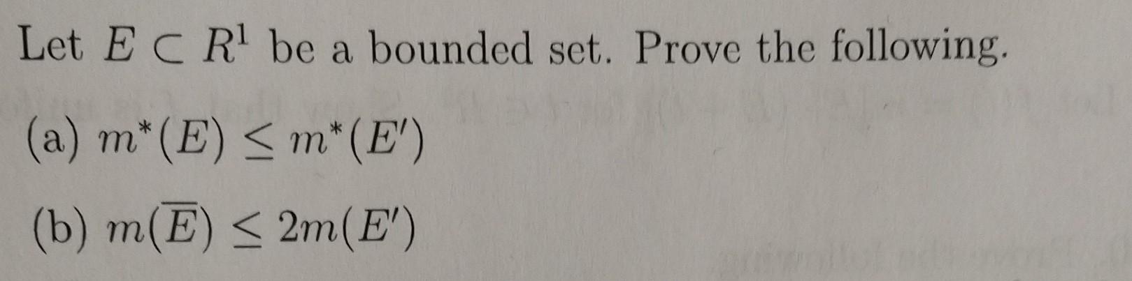 Solved Let E⊂R1 be a bounded set. Prove the following. (a) | Chegg.com