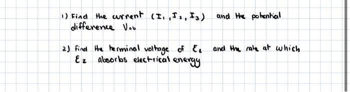 Solved 1) Find the current (I1,I2,I3) and the potential | Chegg.com