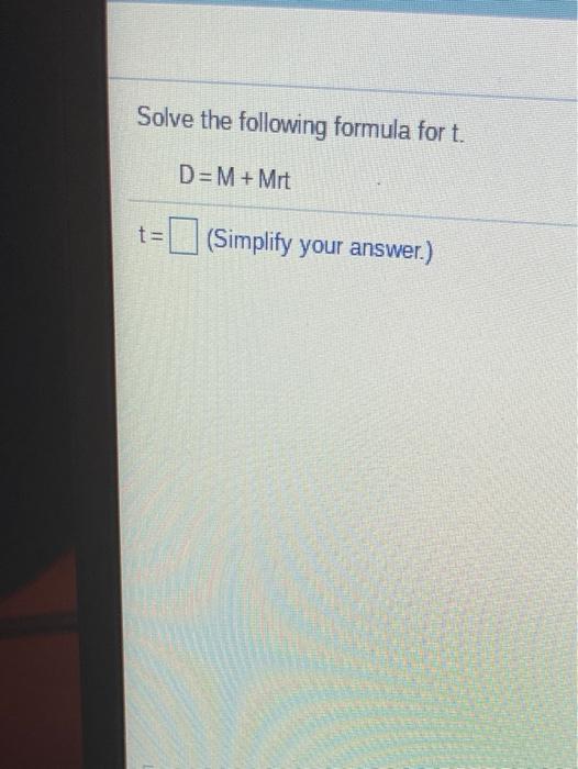 Solved Solve the following formula for t. D=M + Mrt | Chegg.com