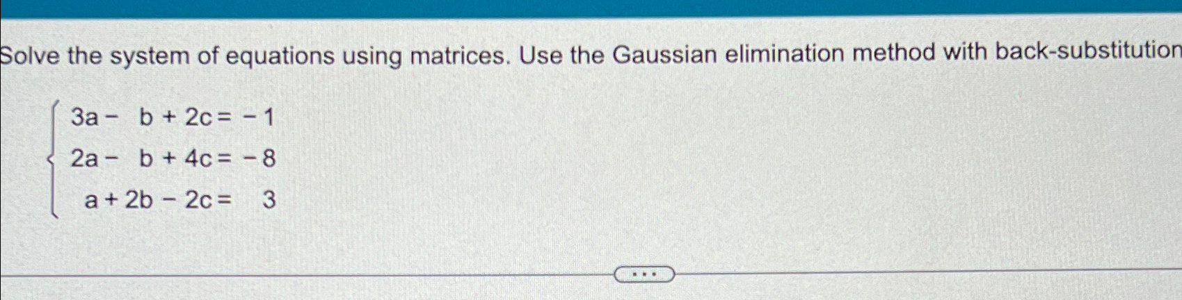 Solved Solve the system of equations using matrices. Use the | Chegg.com