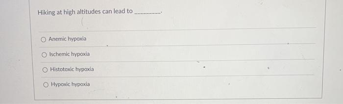 Solved Hiking at high altitudes can lead to Anemic hypoxia | Chegg.com