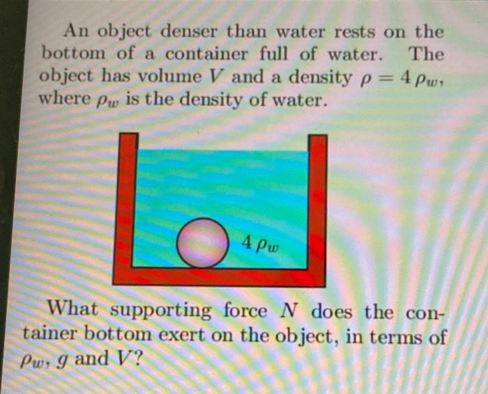 Solved An object denser than water rests on the bottom of a | Chegg.com