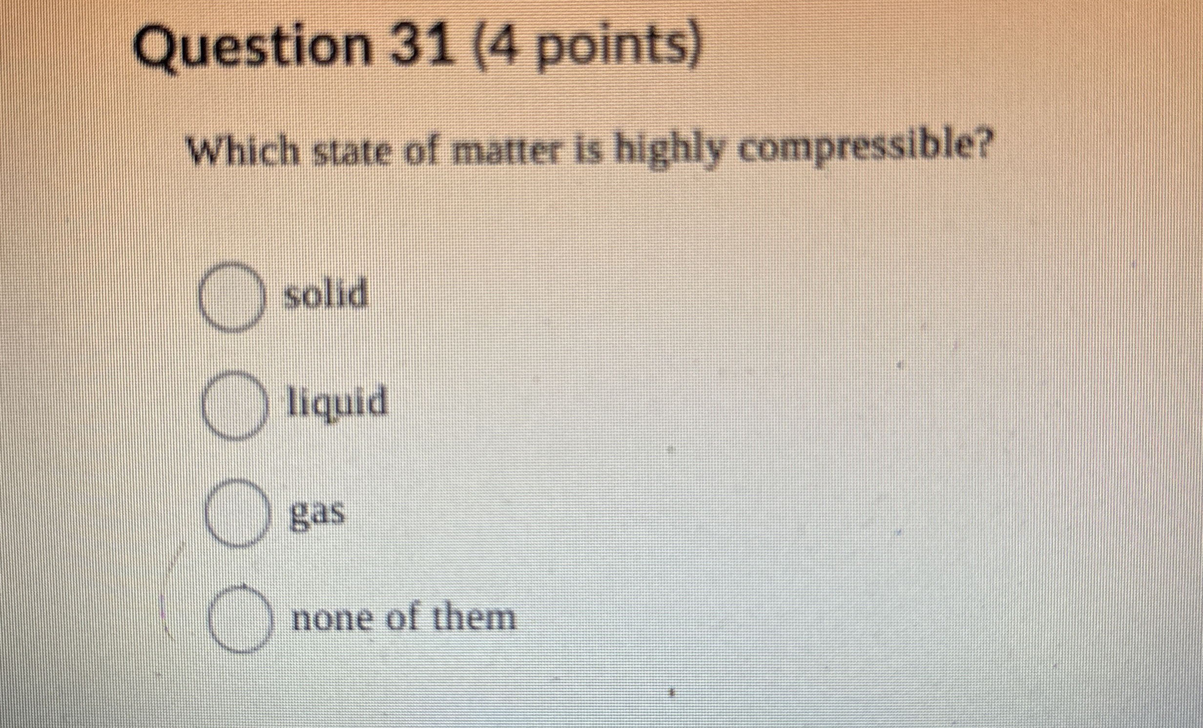 Solved Question 31 (4 ﻿points)Which state of matter is | Chegg.com