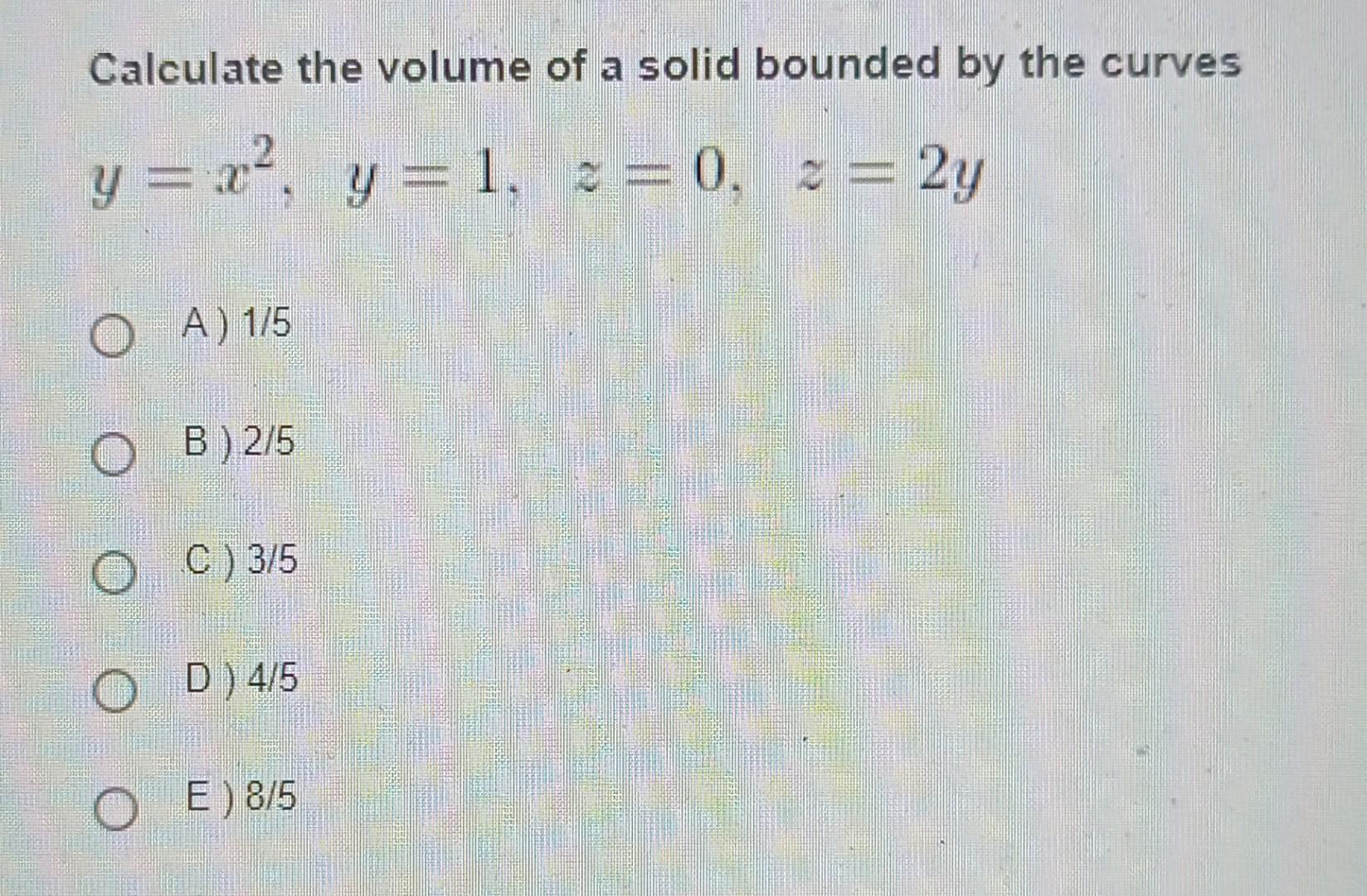 Solved Calculate the volume of a solid bounded by the curves | Chegg.com