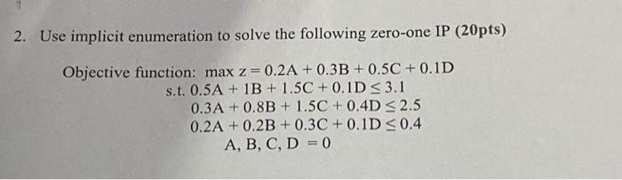 Solved 2 Use Implicit Enumeration To Solve The Following