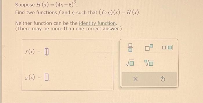 Solved Suppose H(x)=(4x−6)5. Find two functions f and g such | Chegg.com