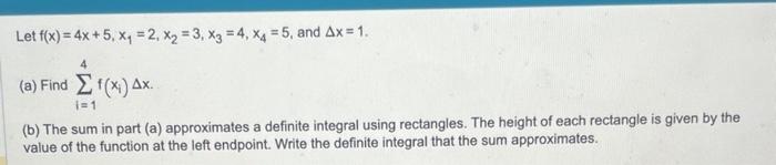 Solved Let f(x)=4x+5,x1=2,x2=3,x3=4,x4=5, and Δx=1. (a) Find | Chegg.com