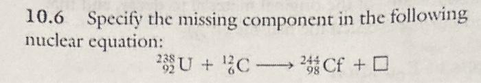 Solved 10.6 Specify the missing component in the following | Chegg.com
