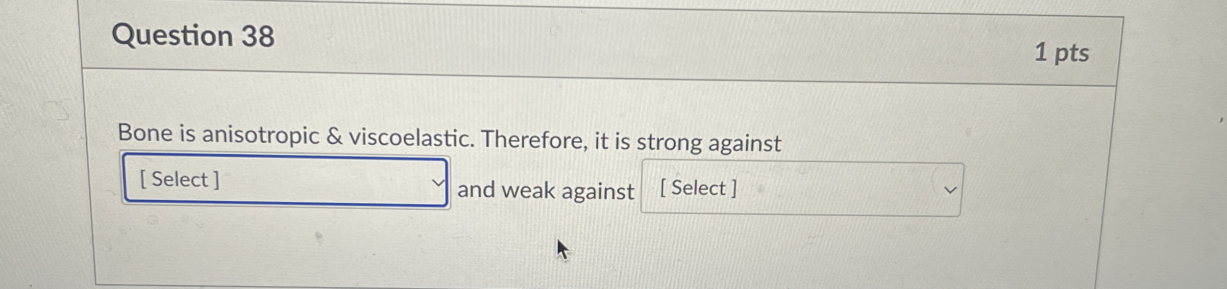 Solved Question 381 ﻿ptsBone is anisotropic & viscoelastic. | Chegg.com