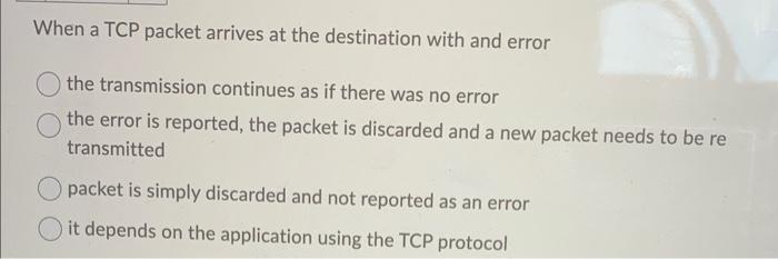 When a TCP packet arrives at the destination with and | Chegg.com
