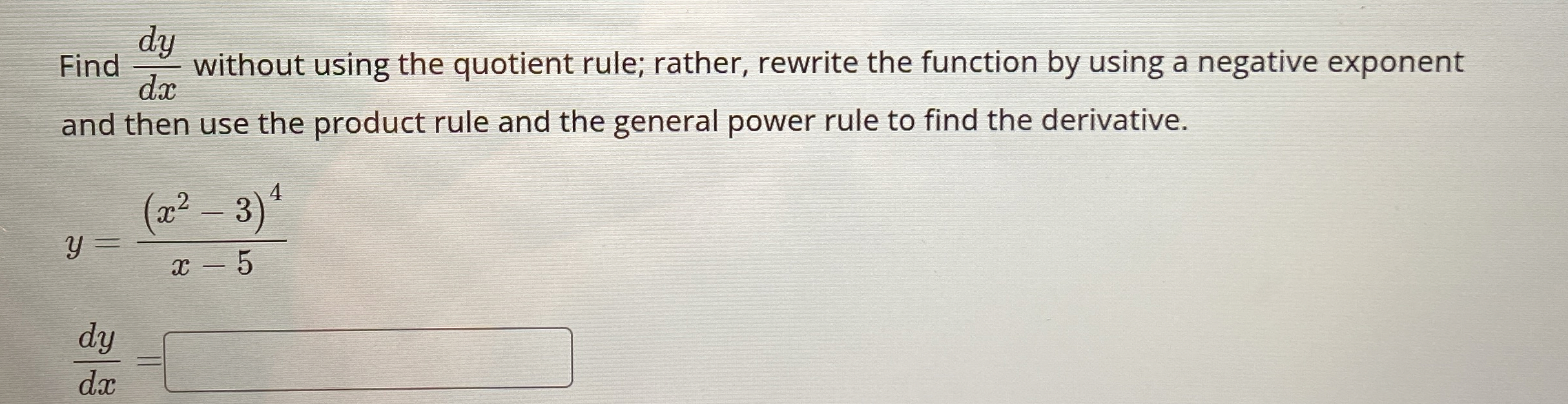 Solved Find dydx ﻿without using the quotient rule; rather, | Chegg.com