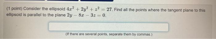 Solved (1 point) Consider the ellipsoid 4x2+2y2+z2=27. Find | Chegg.com