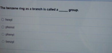 Solved The benzene ring as a branch is called a | Chegg.com