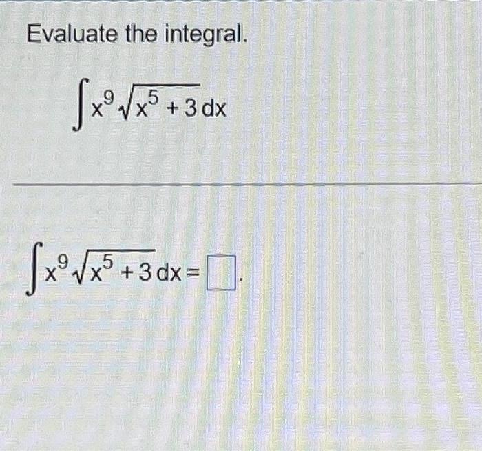 Solved Evaluate The Integral √xº √x³ 3dx 5 5 [x²√x 3dx