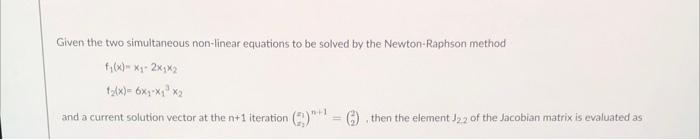 Solved Given the two simultaneous non-linear equations to be | Chegg.com