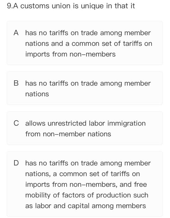 Solved 9.A customs union is unique in that it A has no | Chegg.com