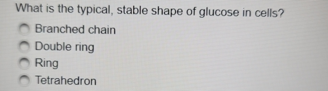 Solved What is the typical, stable shape of glucose in | Chegg.com