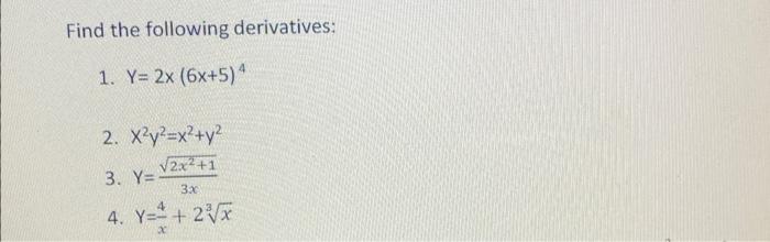 Solved Find the following derivatives: 1. Y=2x(6x+5)4 2. | Chegg.com