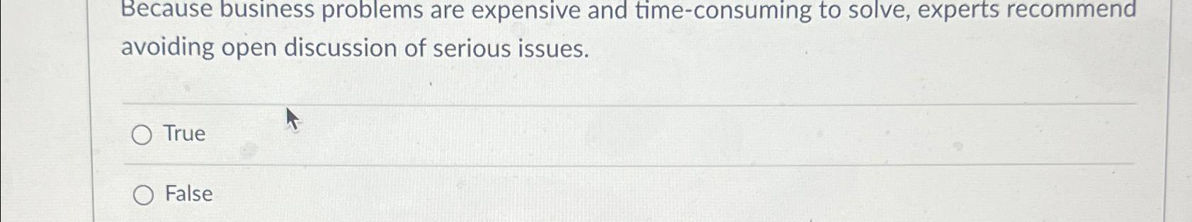Solved Because business problems are expensive and | Chegg.com