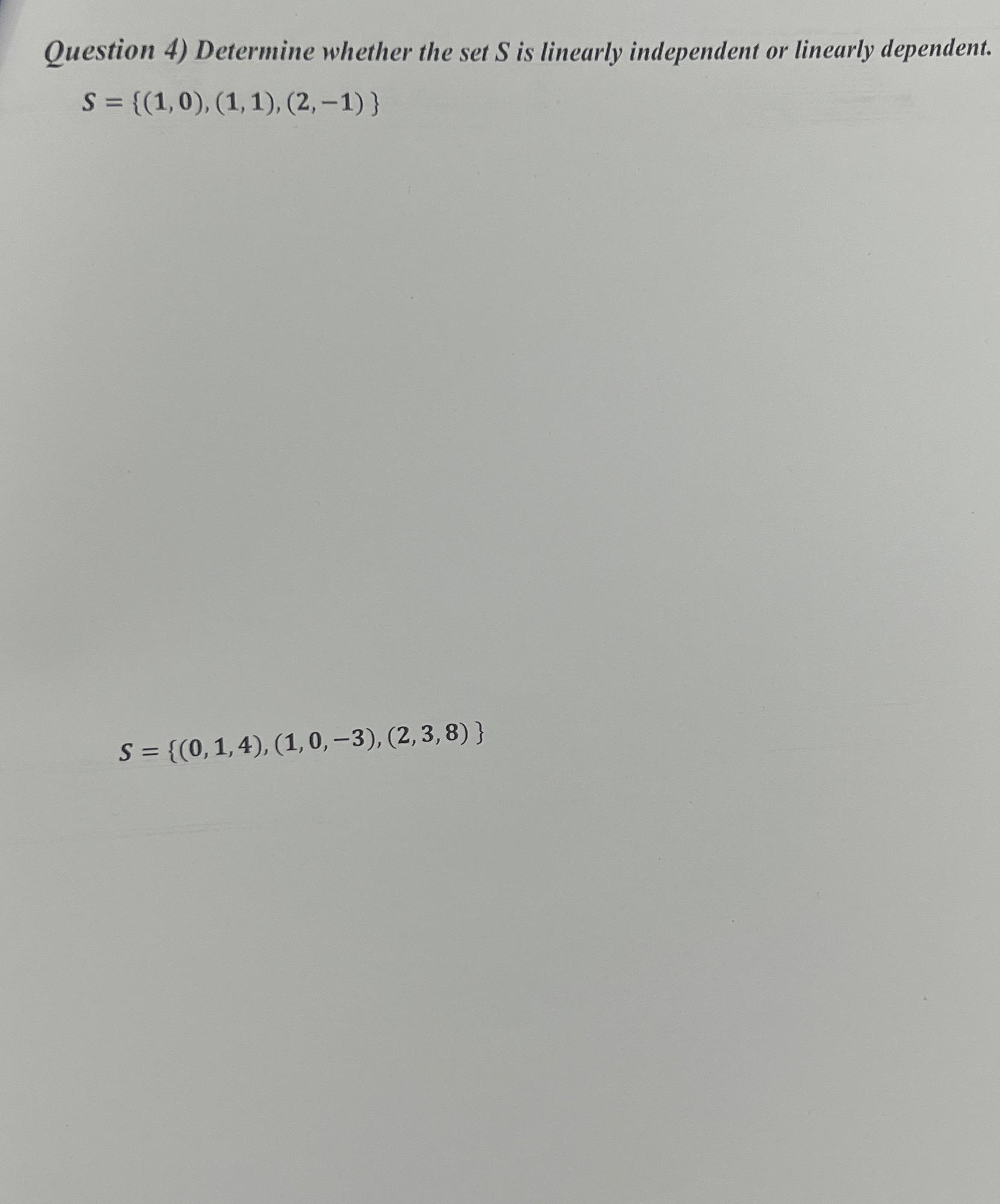 Solved Question 4) ﻿Determine whether the set S ﻿is linearly | Chegg.com
