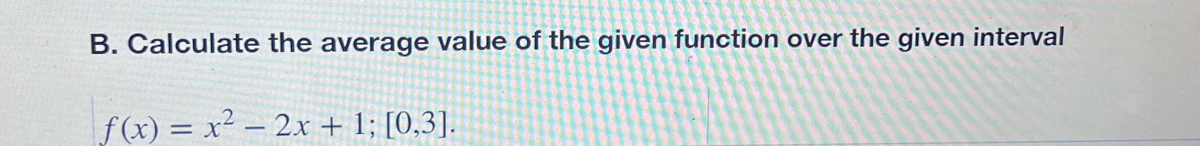 Solved B. ﻿Calculate the average value of the given function | Chegg.com