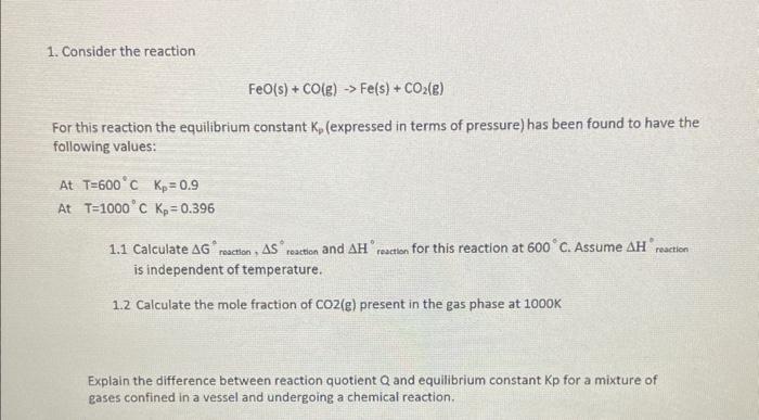 Solved 1. Consider the reaction FeO(s)+CO(g)→Fe(s)+CO2( g) | Chegg.com