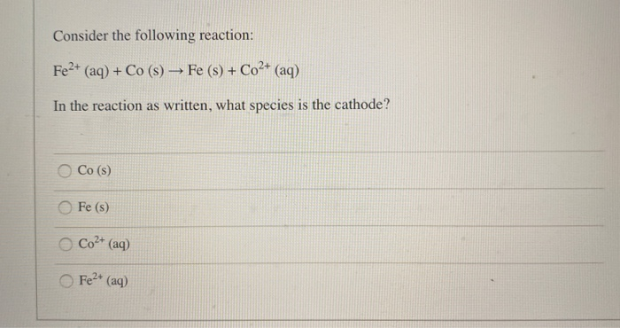 Solved Consider the following reaction: Fe2+ (aq) + Co (8) | Chegg.com