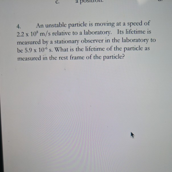 Solved C. a 4. An unstable particle is moving at a speed of | Chegg.com