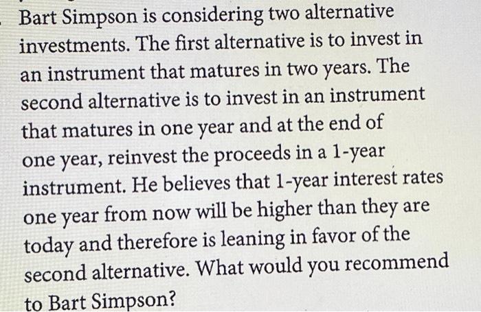 Solved Bart Simpson is considering two alternative | Chegg.com