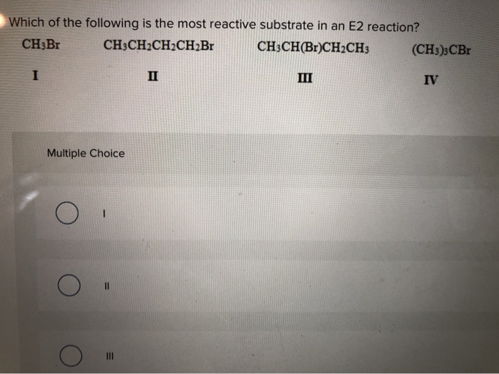 Solved Which of the following is the most reactive substrate | Chegg.com