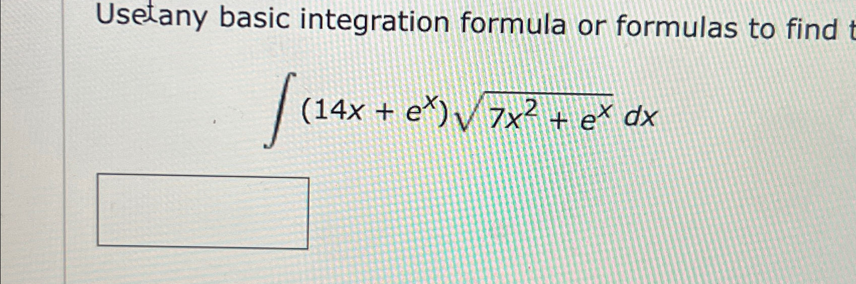 Solved Usetany basic integration formula or formulas to | Chegg.com